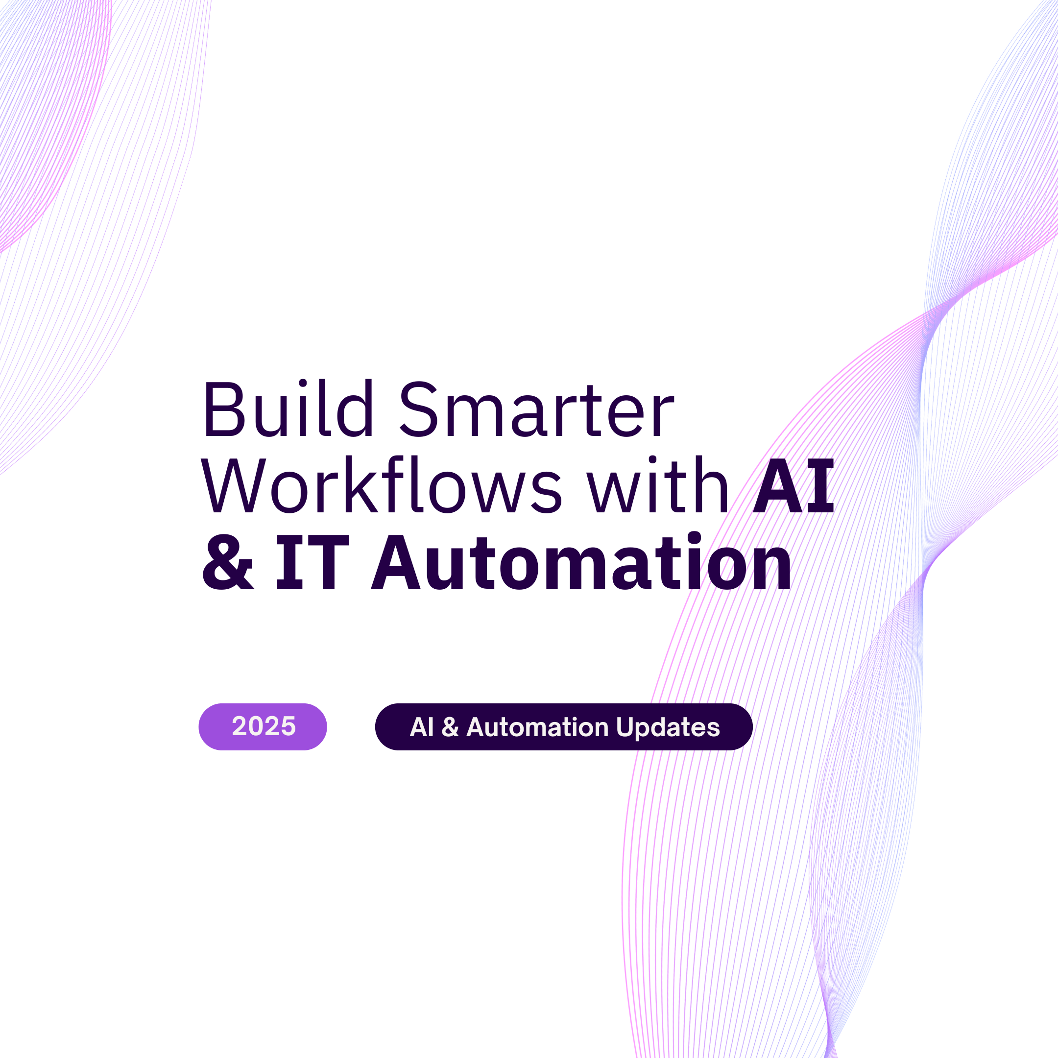 Build Smarter Workflows with AI and IT Automation